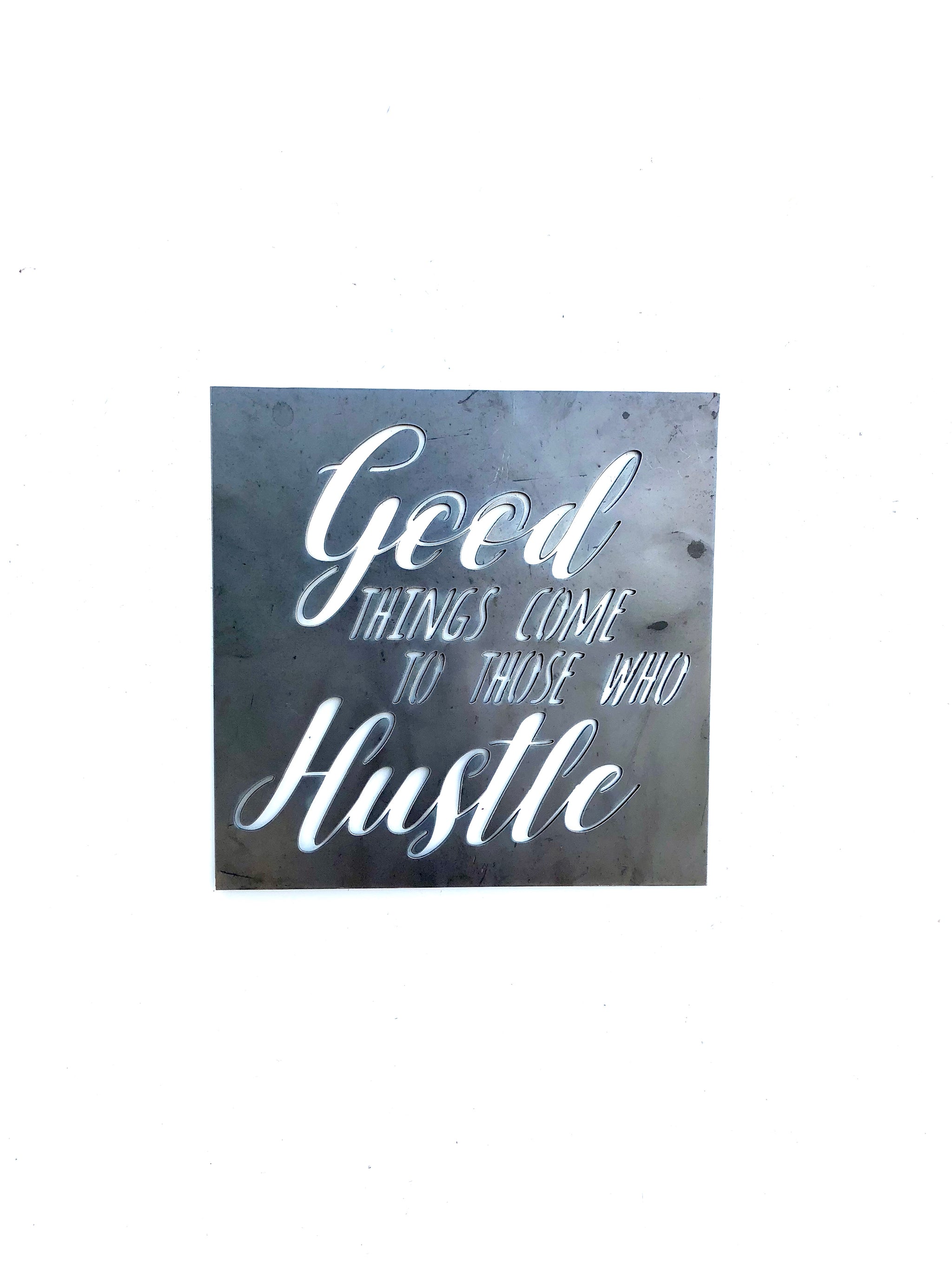 Good things come to those who hustle Metal Sign, inspirational quotes ...