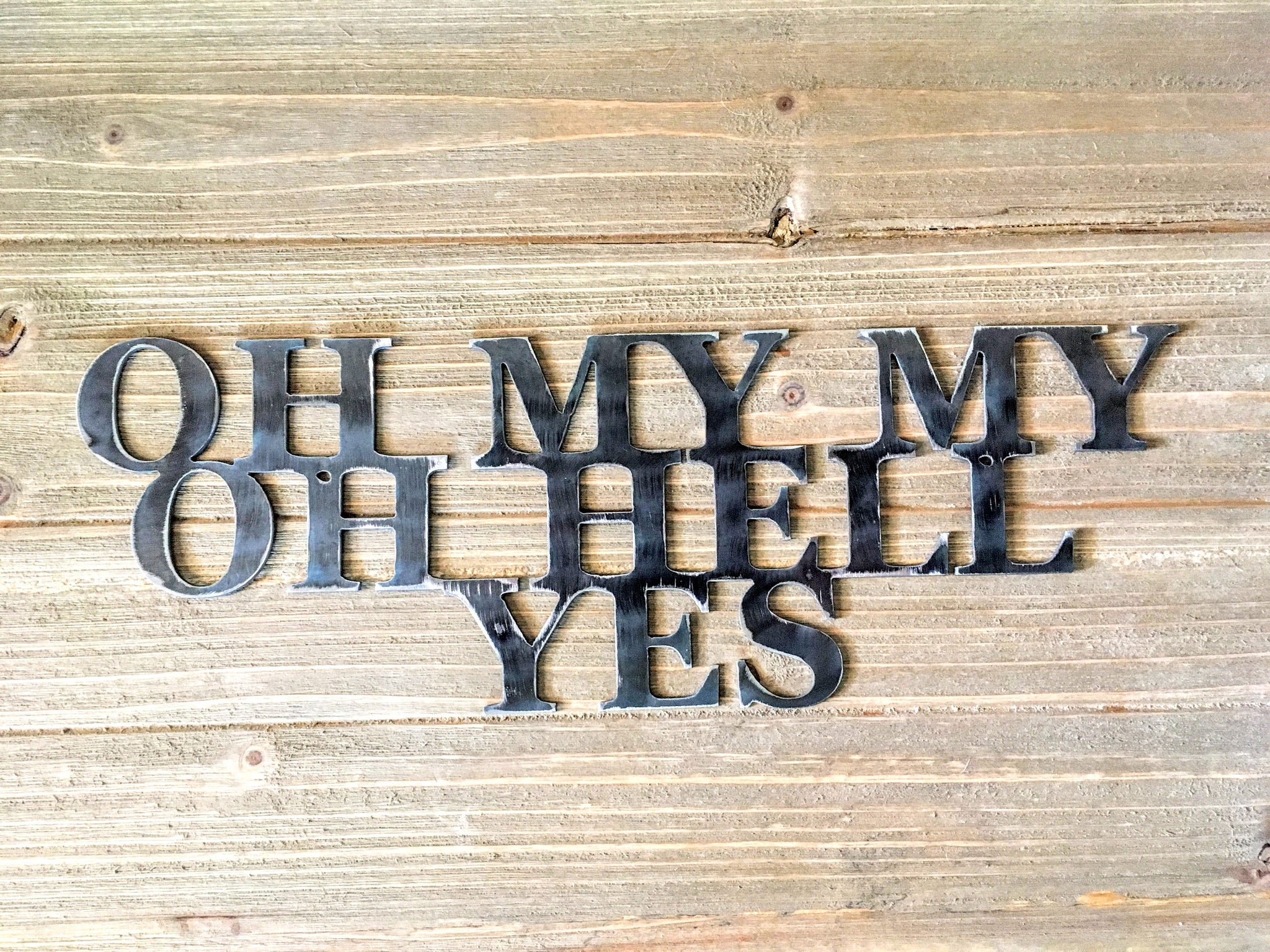 Oh My My Oh Hell Yes metal sign – Twisselman Trading Co